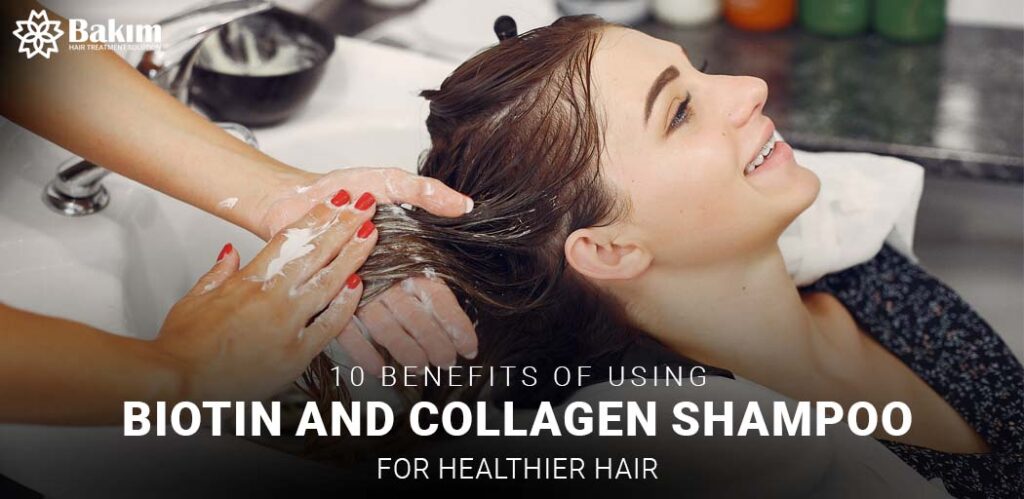 10 Benefits of Using Biotin and Collagen Shampoo for Healthier Hair